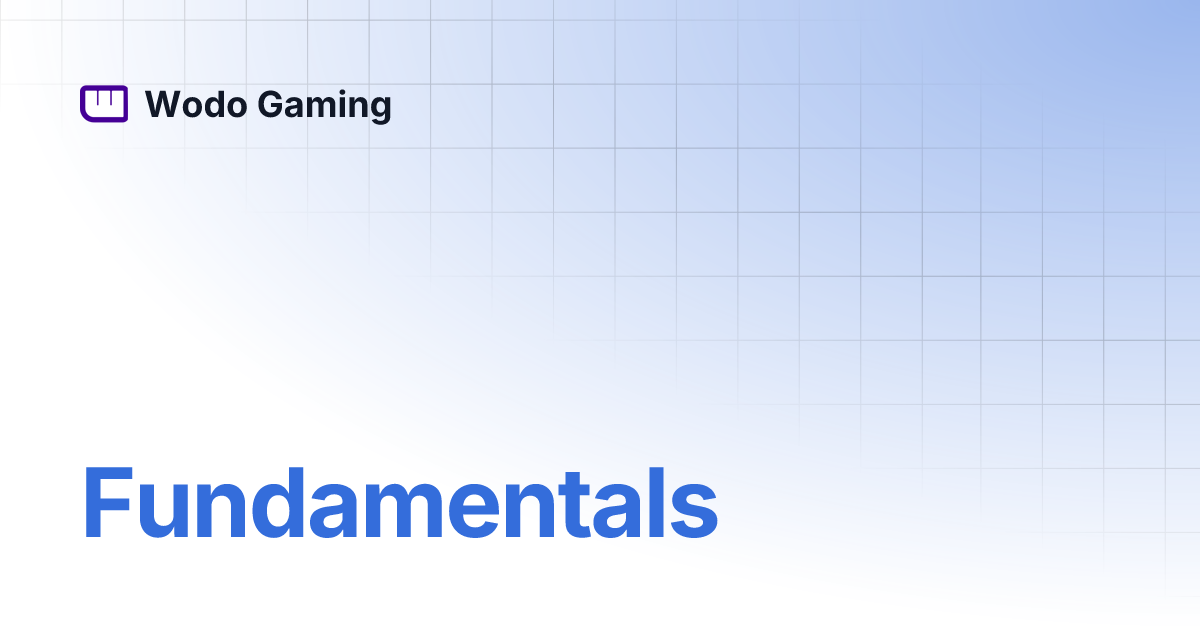 Fundamentals | Wodo Gaming